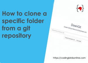 How to clone a specific folder from a git repository – Coding Birds Online